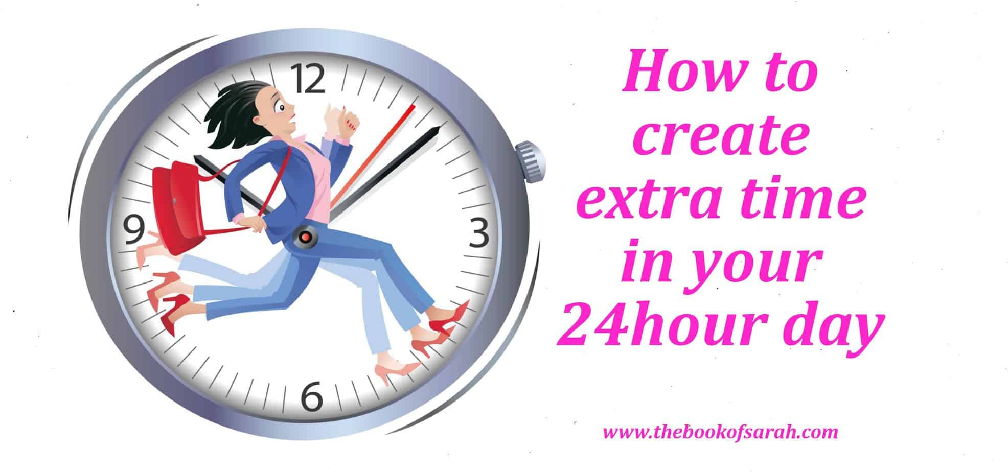 How To Create Time In Your 24 Hours Day Self Education