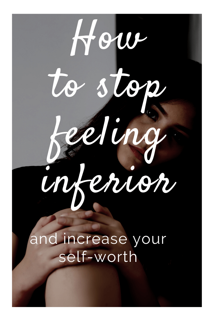How to stop feeling inferior and increase your self-worth
